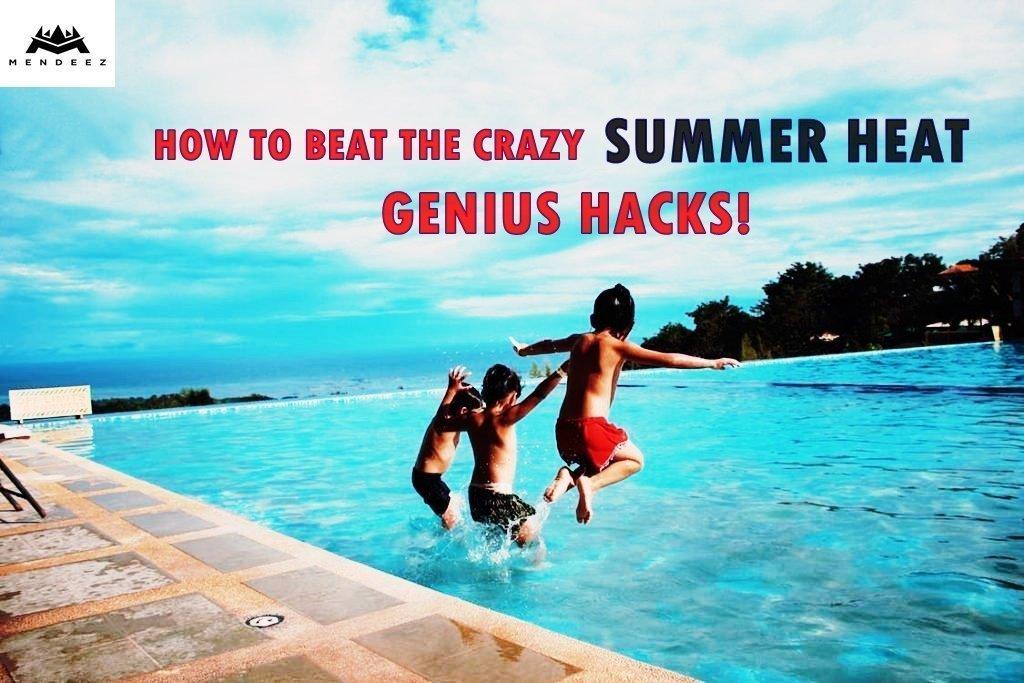 How To Beat The Crazy Summer Heat - Genius Hacks! – Mendeez